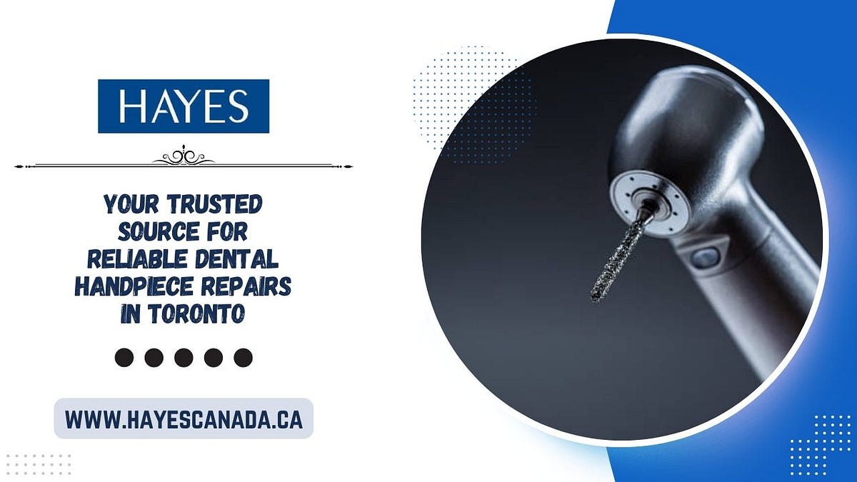 Your Trusted Source for Reliable Dental Handpiece Repairs in Toronto ...