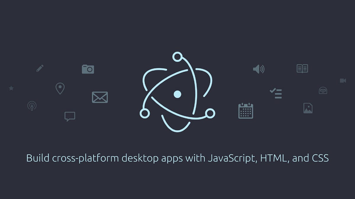 How to Build Desktop Applications the Right Way Using Electron | by ...