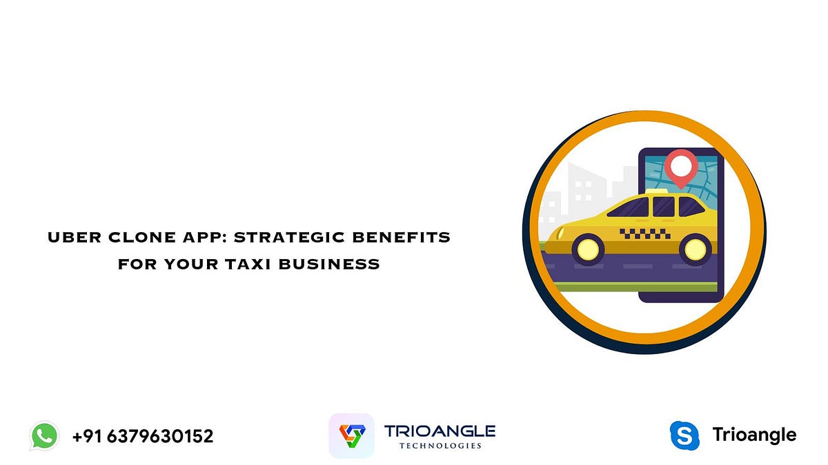 Uber Clone App: Strategic Benefits For Your Taxi Business | by parker ...
