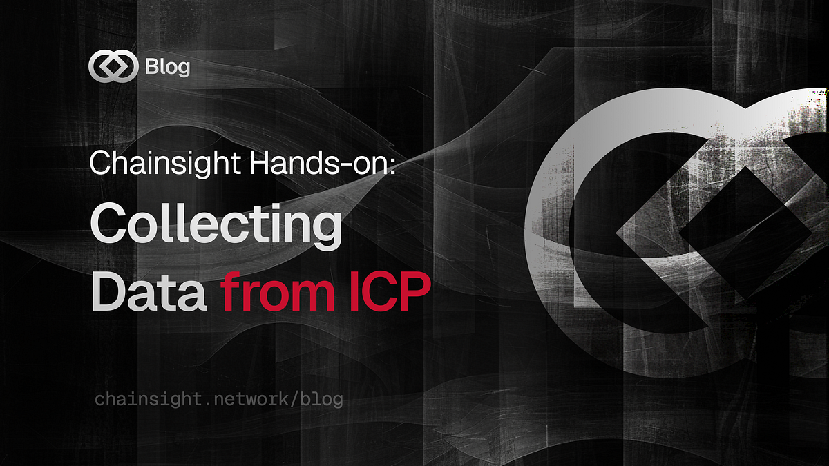 Chainsight Hands-on: Collecting Data from Internet Computer | by Chainsight | Feb, 2024 | Medium