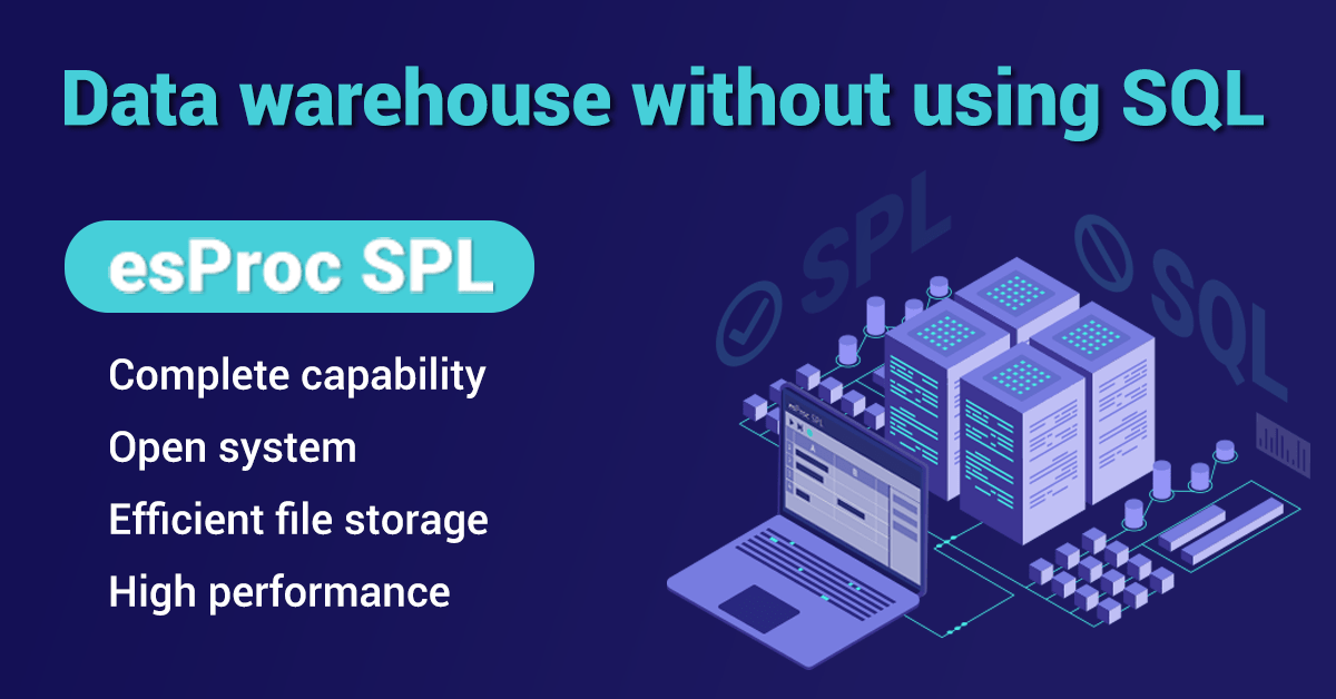 Data Warehouse Without Using Sql Currently The Vast Majority Of Data… By Esproc Spl Mar