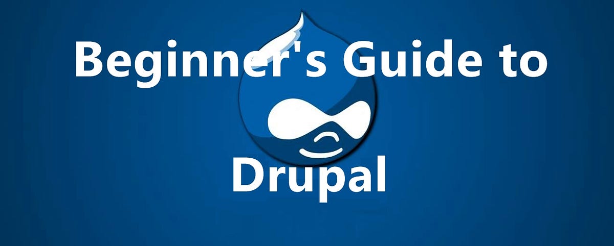 Ultimate guide to Drupal for Beginners | by Debjani Chatterjee ...