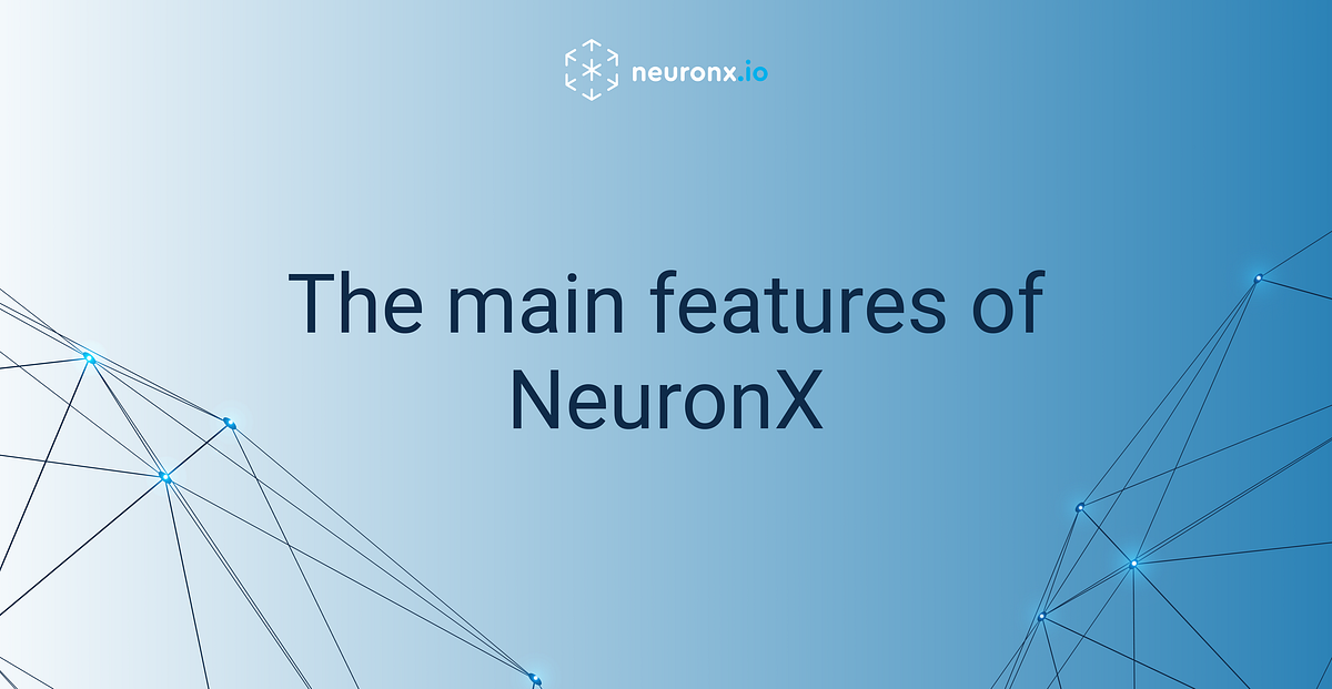 The main features of NeuronX. We would like to introduce the main… | by NeuronX | Medium
