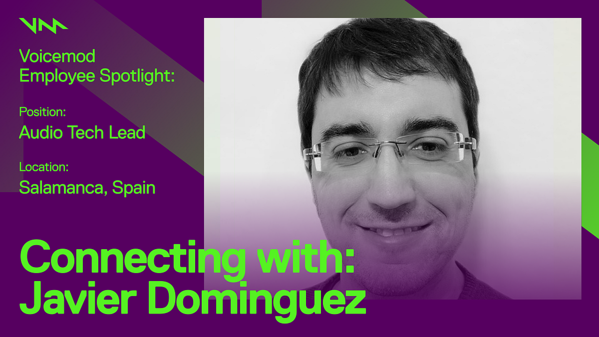 Employee Spotlight. Javier Dominguez, Audio Tech Lead at… | by Voicemod ...