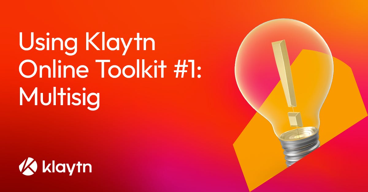 Using Klaytn Online Toolkit #1: Multisig | by Klaytn | Klaytn | Medium