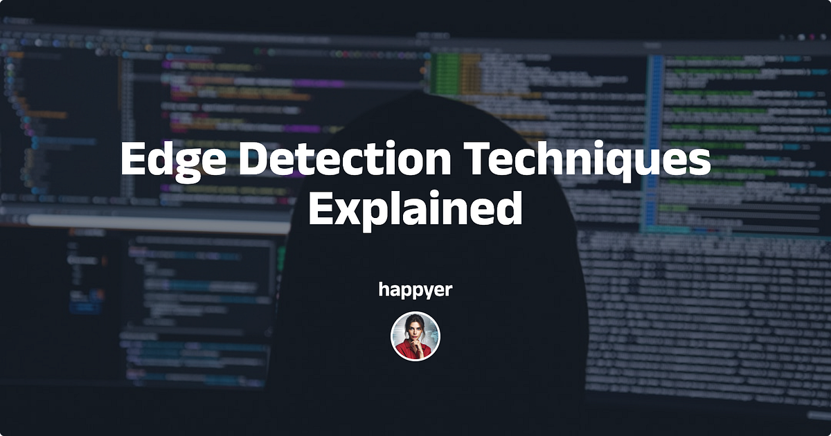 Edge Detection Techniques Explained | by happyer | Medium