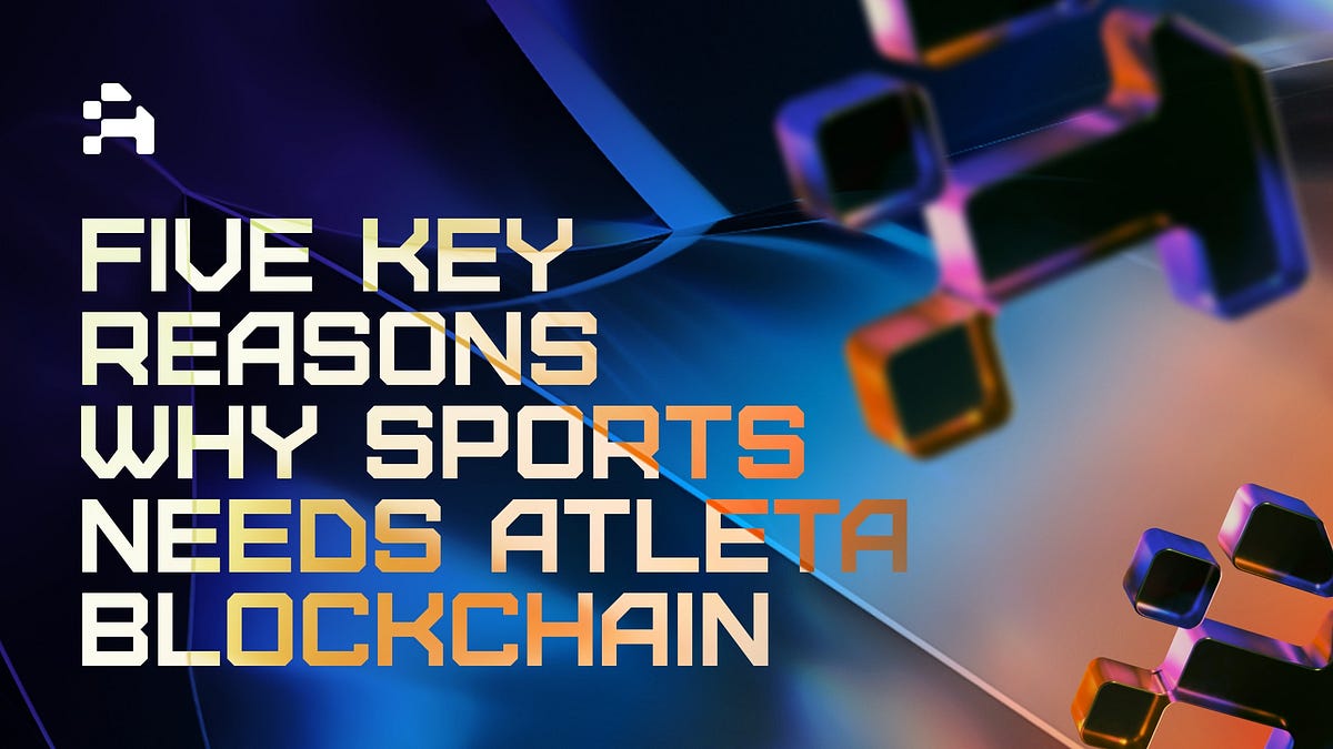 Reasons Why Sports Needs Atleta Blockchain | Medium