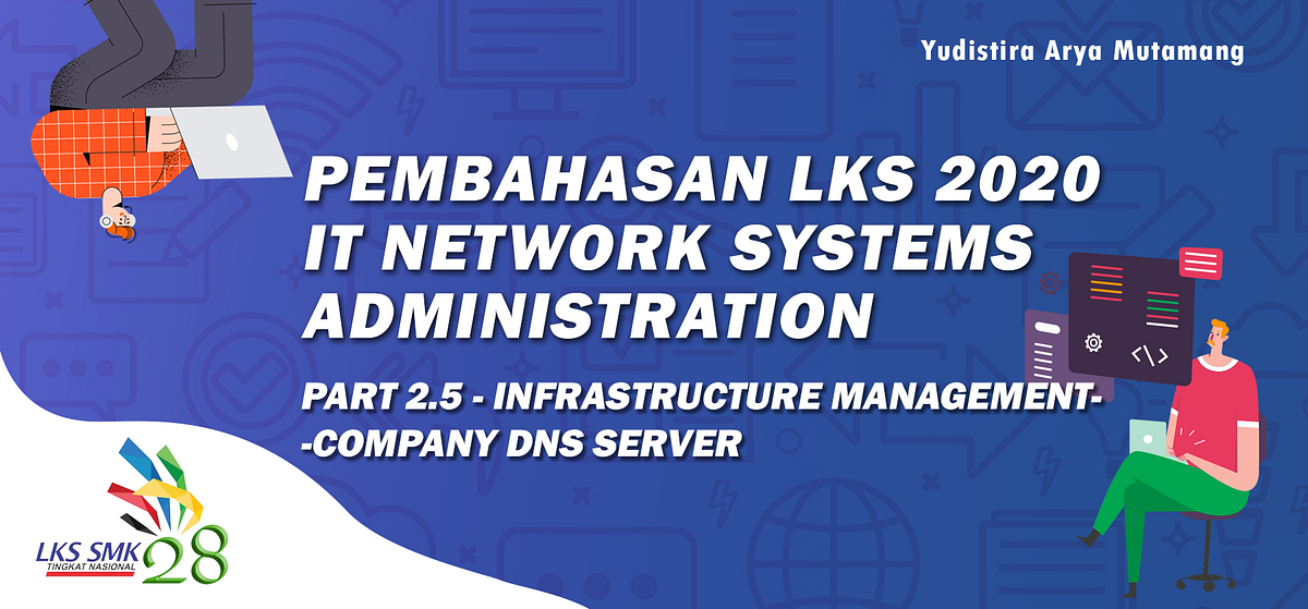 LKS 2020 ITNSA Linux Part 2.5-Infrastructure Management — Company DNS Server | by Yudistira Arya ...