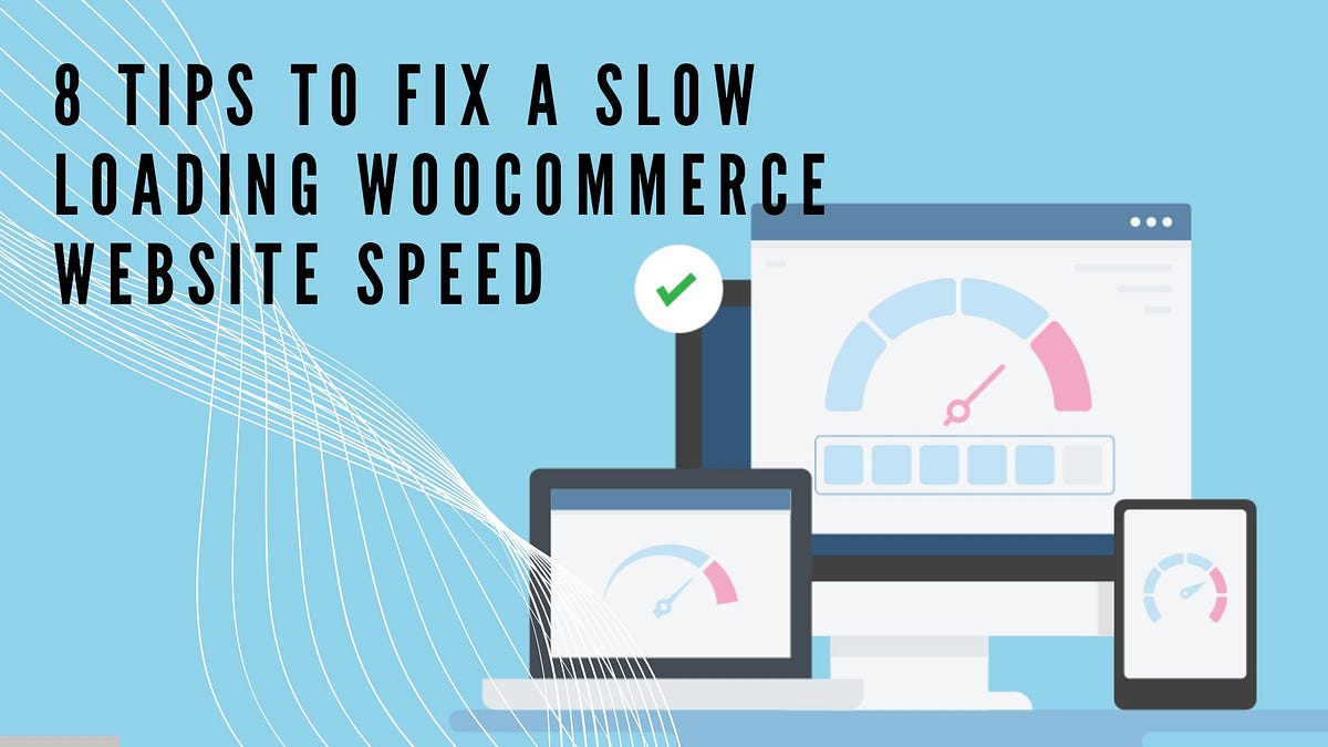 8 Tips to Fix a Slow Loading WooCommerce Website Speed | SFWPExperts | by aaron russ | Sep, 2024 ...