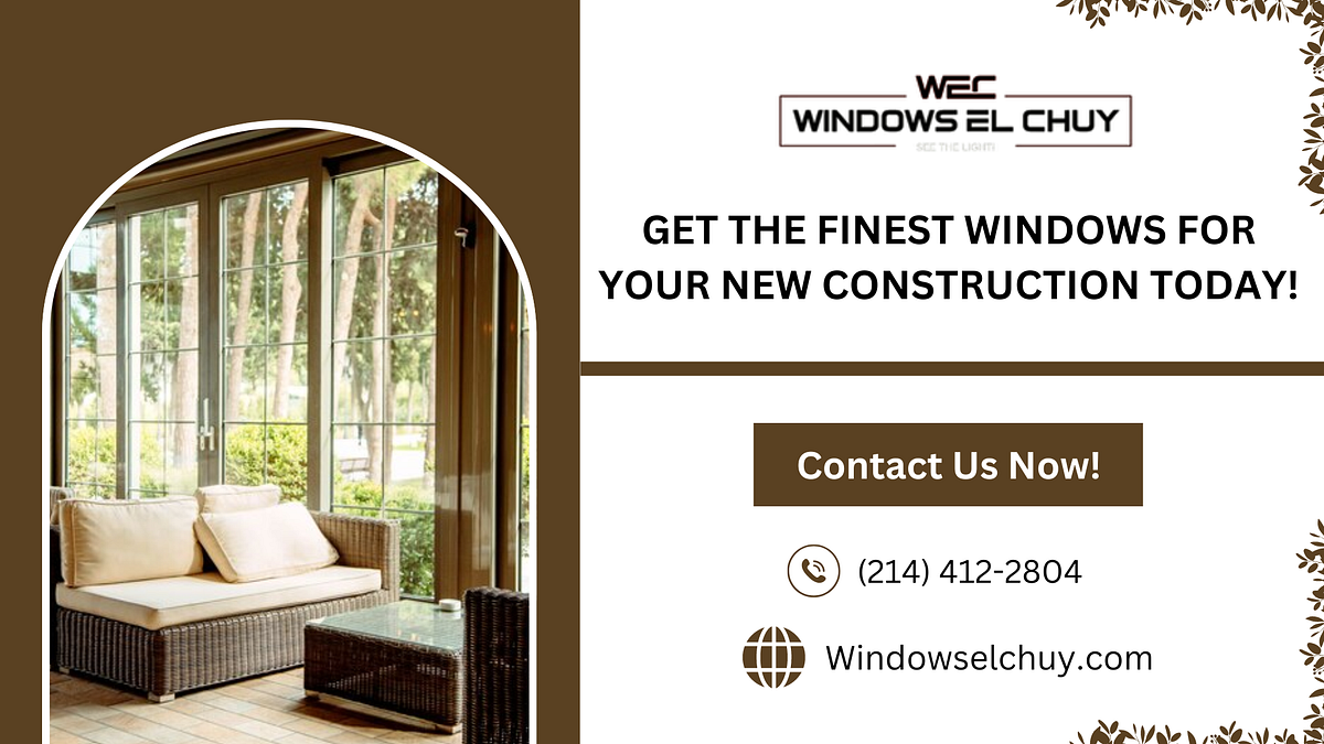 Revamp Your New Home with Our Exclusive Windows! - WINDOWS EL CHUY - Medium