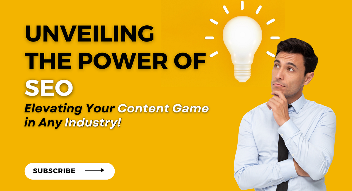 Unveiling the Power of SEO: Elevating Your Content Game in Any Industry ...