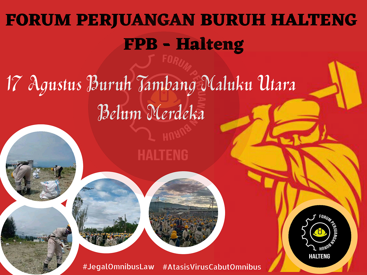 17 Agustus Buruh Tambang Maluku Utara Belum Merdeka. | by CERITA ...