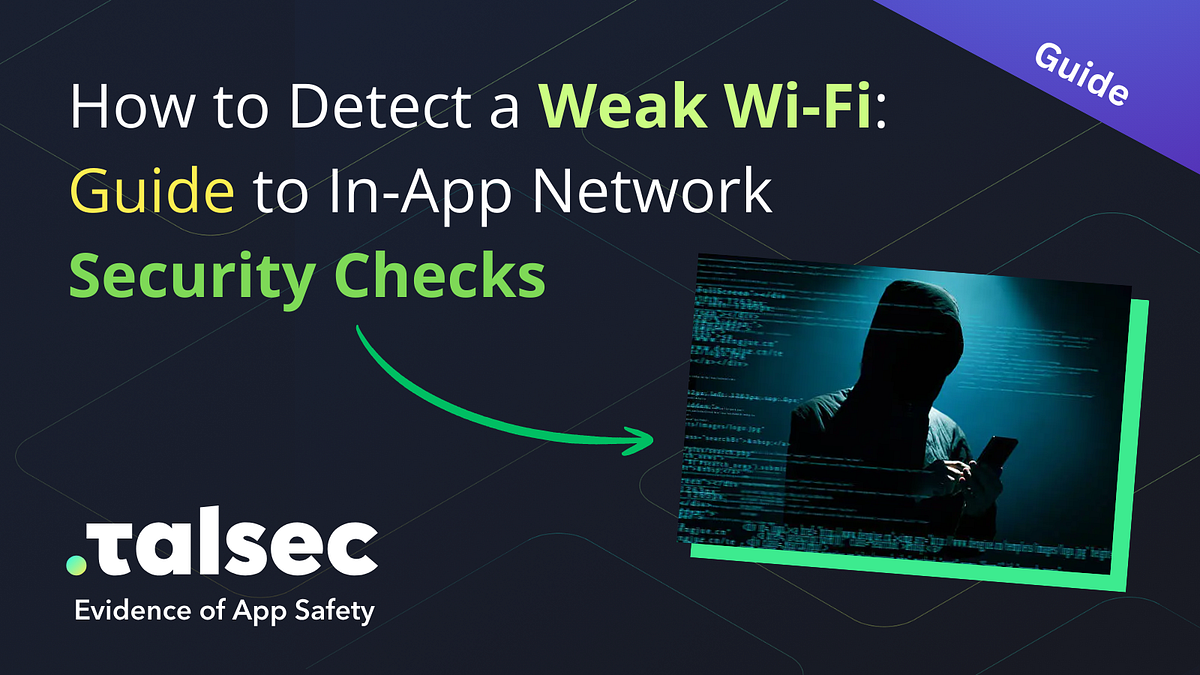How to Detect a Weak Wi-Fi: Guide to In-App Network Security Checks ...