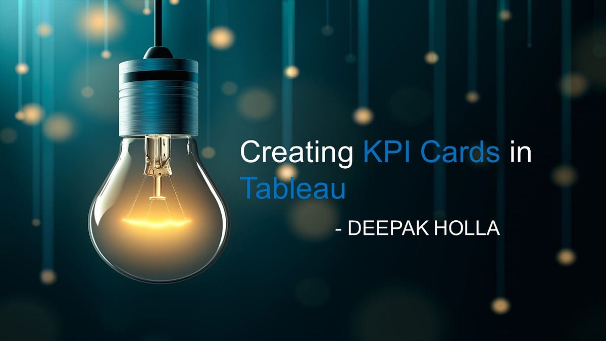Creating KPI Cards in Tableau. This was one topic that troubled me a ...