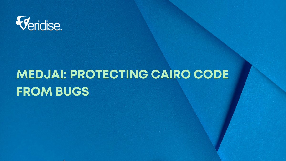 Medjai: Protecting Cairo code from Bugs | by Veridise | Veridise | Medium