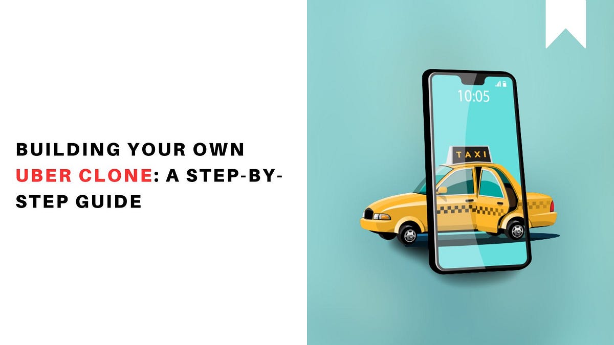 Building Your Own Uber Clone: A Step-by-Step Guide | by parker pillsbury | Medium