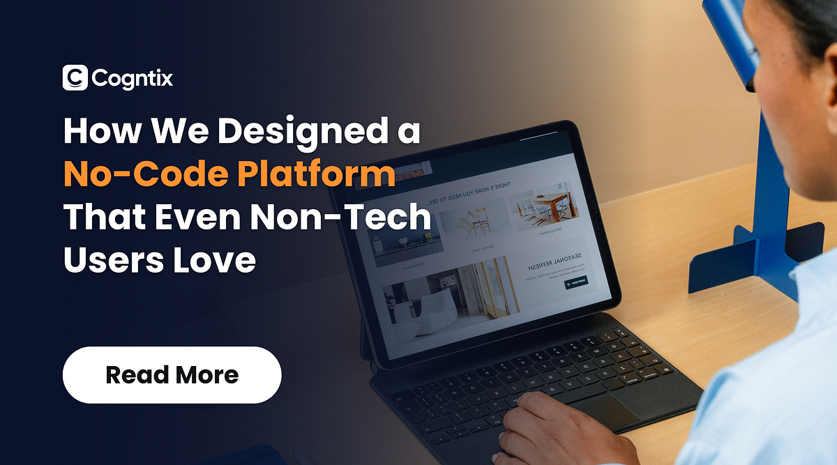How We Designed a No-Code Platform That Even Non-Tech Users Love | by ...