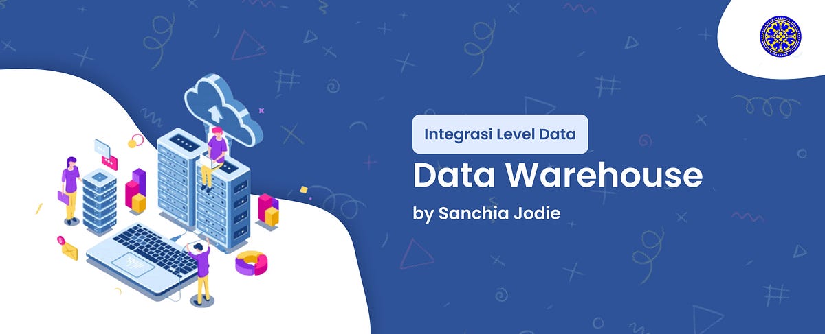 Integrasi Level Data Dalam Data Warehouse | by Putu Gede Sanchia Jodie ...