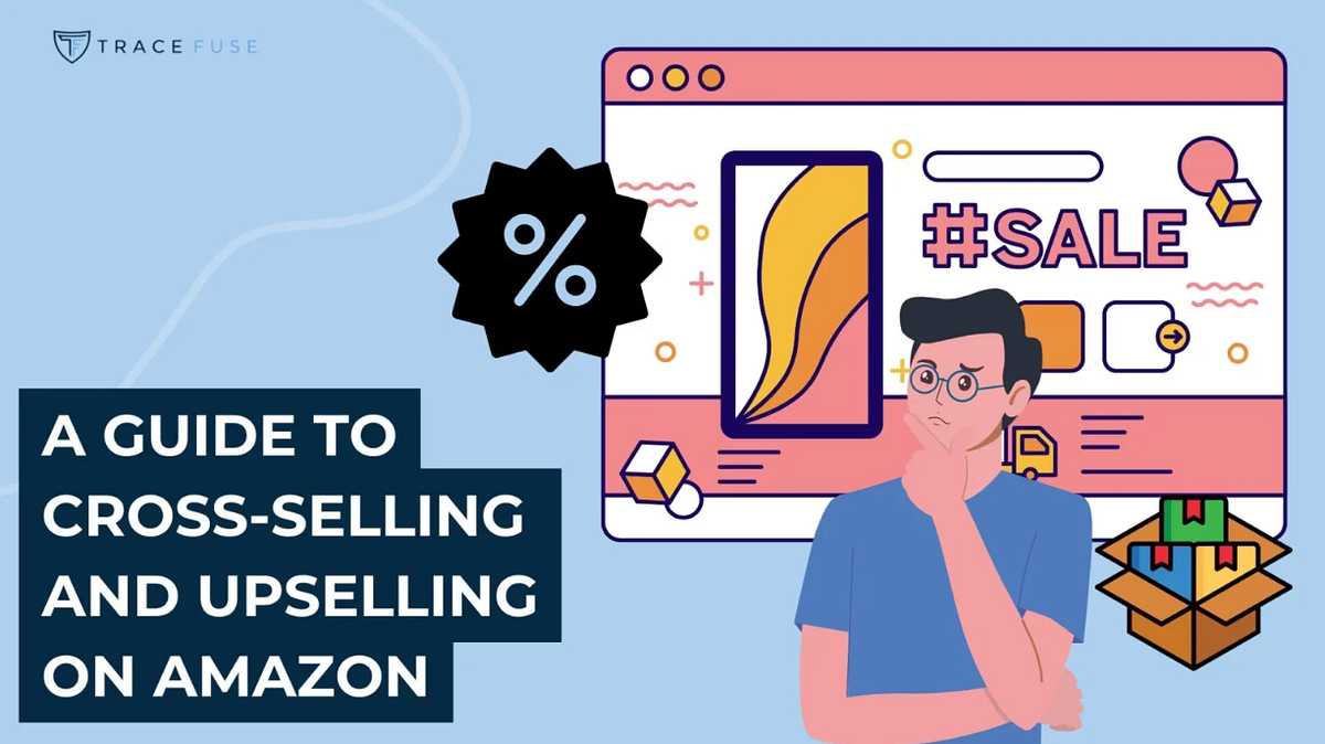 A Guide to Cross-Selling and Upselling on Amazon | TraceFuse | by Shane ...