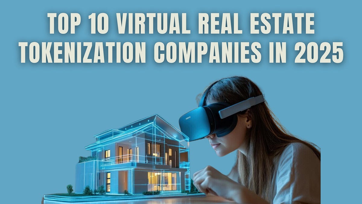 Top 10 Virtual Real Estate Tokenization Companies in 2025 | by Sana Ellie 💎 | Oct, 2024 | Medium