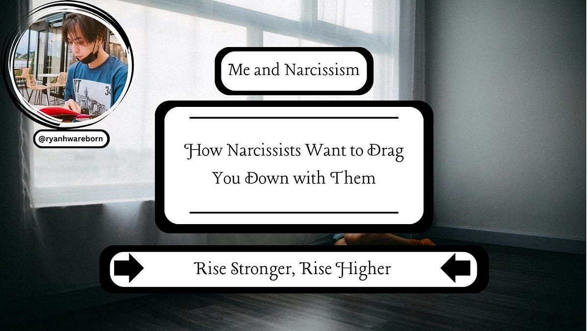 How Narcissists Want to Drag You Down with Them | by Ryan Hwa | Me and Narcissism | Medium