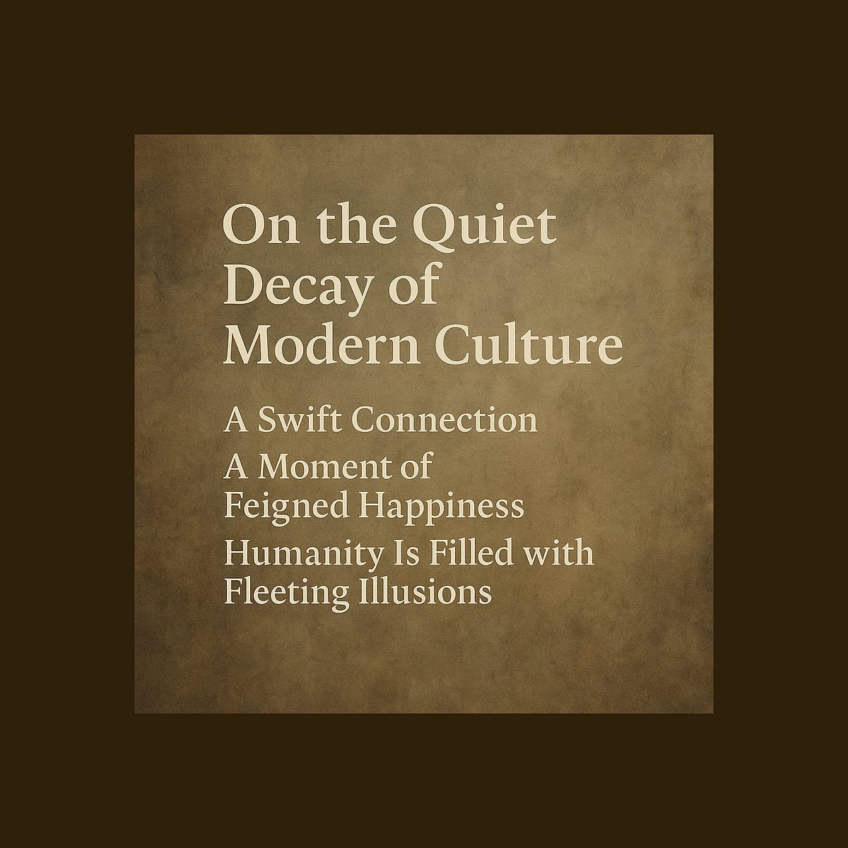 On the Quiet Decay of Modern Culture | by Sigrid Gladstone | Nov, 2025 | Medium