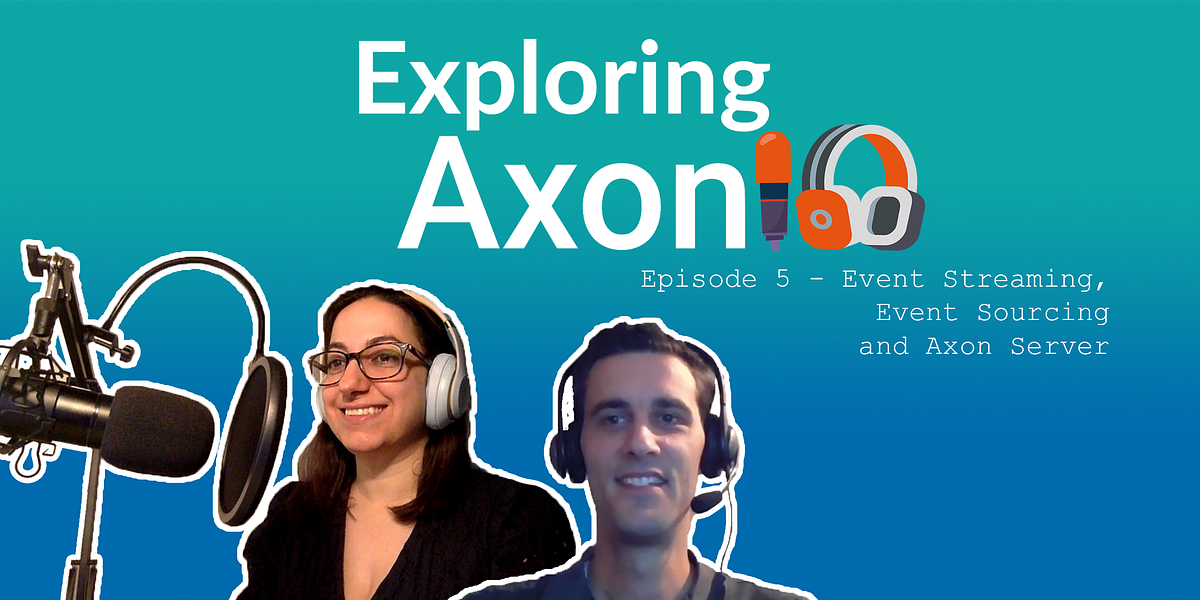 New episode of Exploring Axon — Event Sourcing, Event Streaming and Axon Server | by Stefan van ...