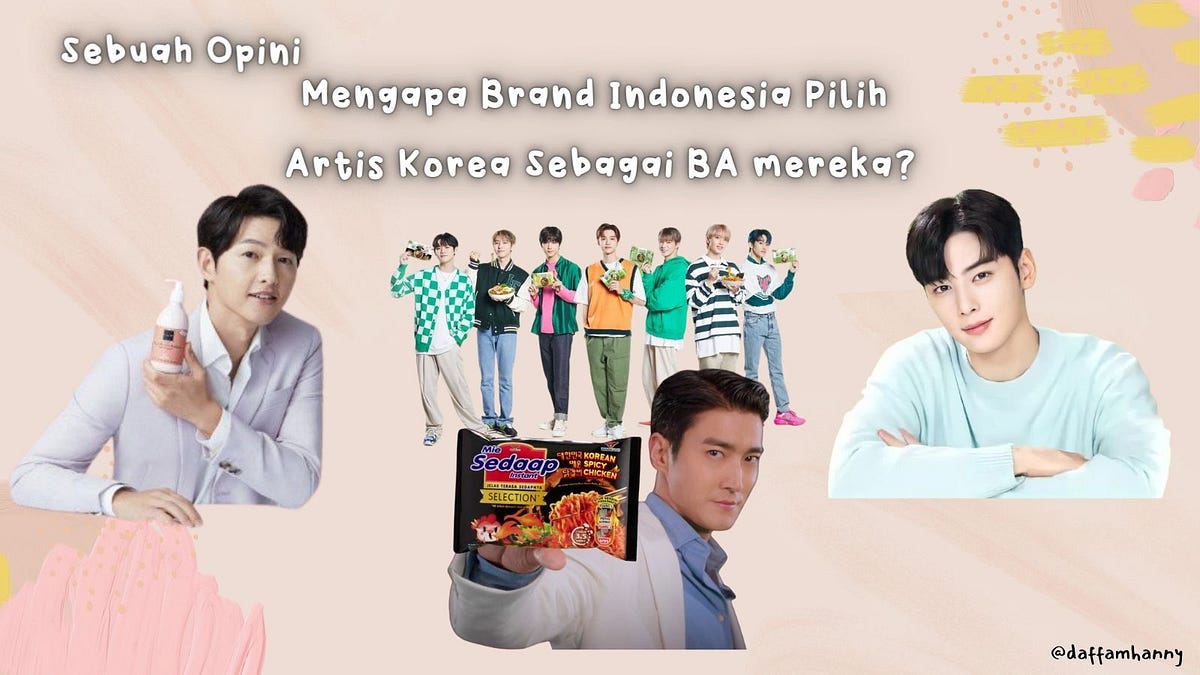Mengapa Brand Indonesia pilih Artis Korea Sebagai BA mereka? | by Daffa Hanny | Medium
