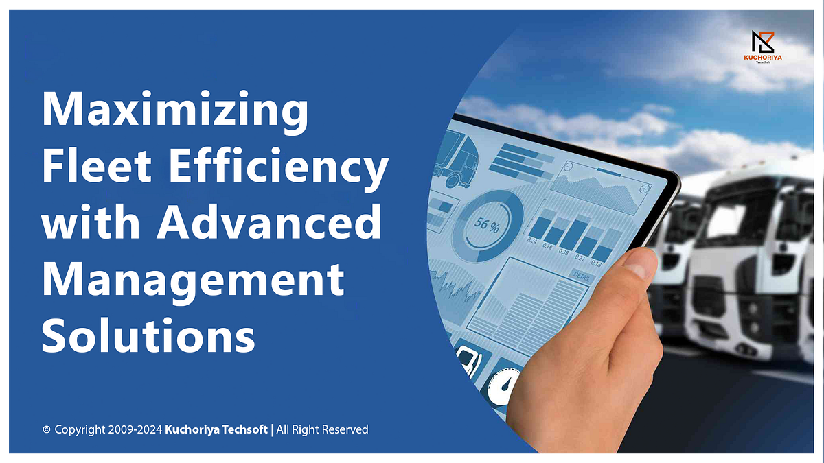 Maximizing Fleet Efficiency with Advanced Management Solutions | by ...