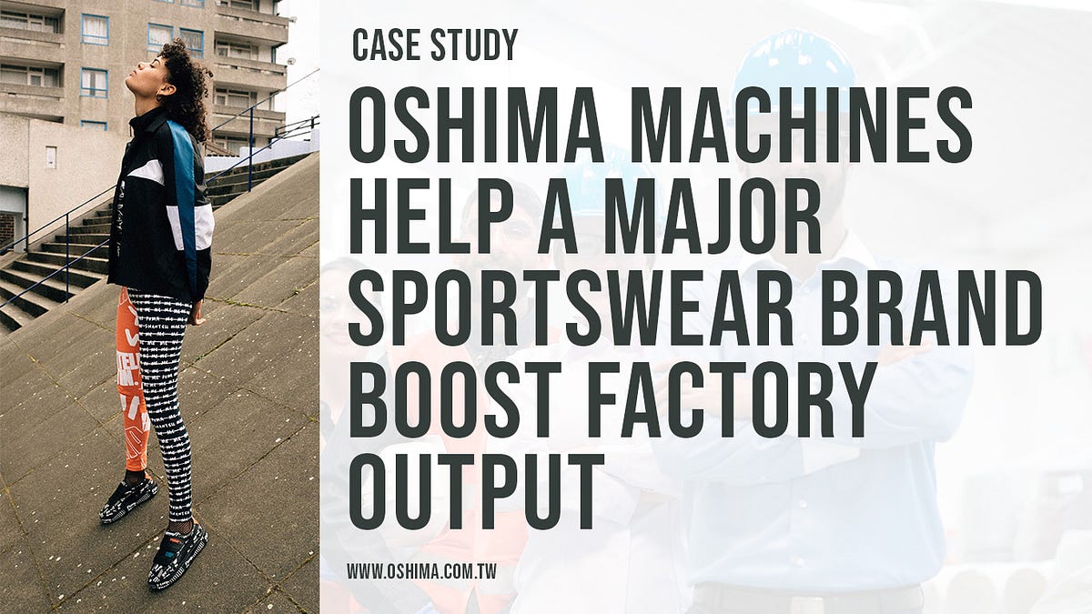How OSHIMA Machines Help a Major Sportswear Manufacturer Boost Factory ...
