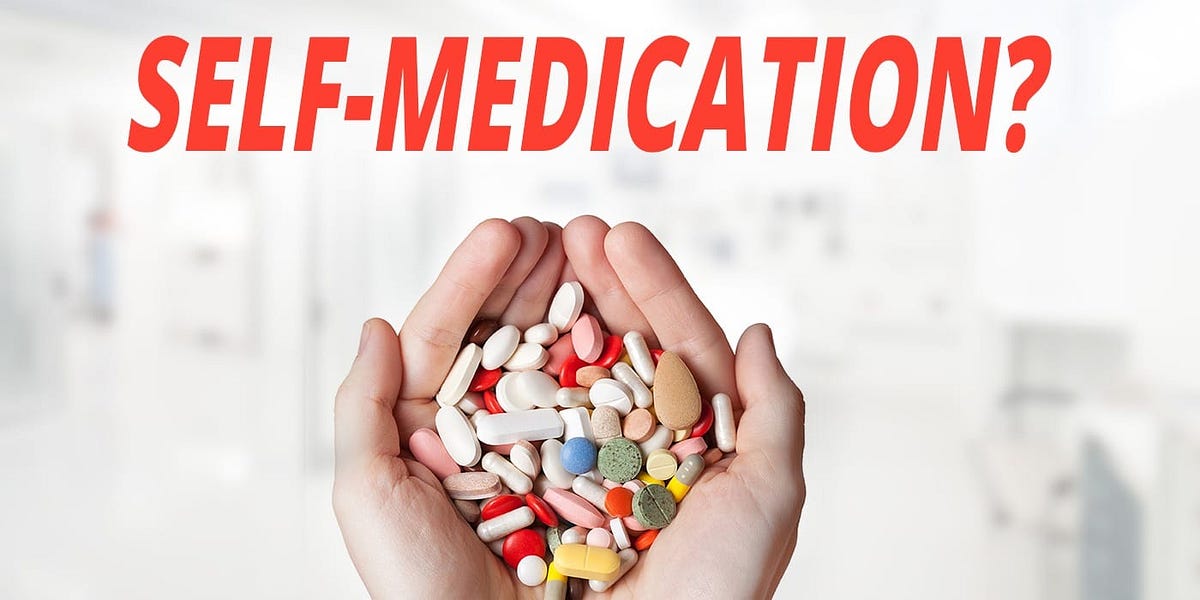 Self-medication:. Self-medication involves individuals… | by ...