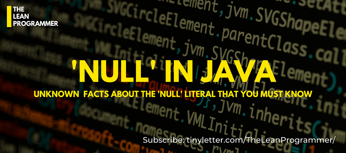 Unknown and Interesting facts about ‘null’ in Java | by SUMIT SHARMA ...