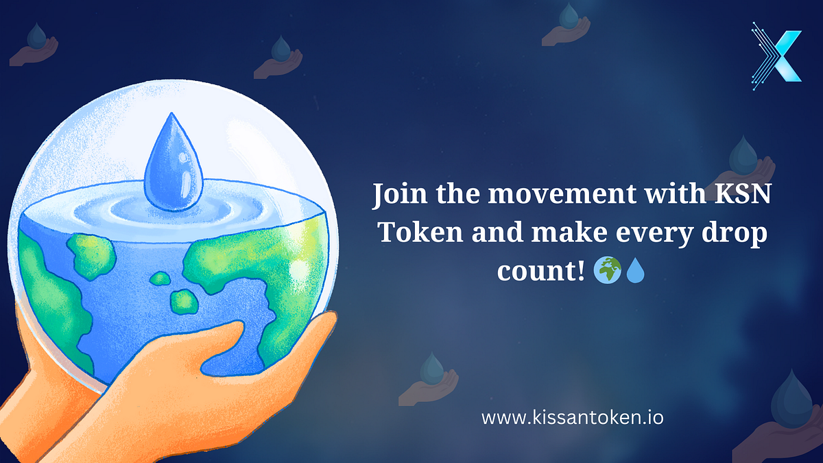 Introducing KSN Token: Changing the Face of Water Conservation | by KSN ...