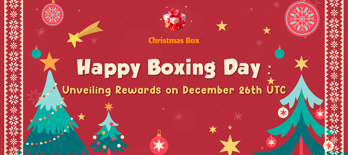 Happy Boxing Day : Unveiling Rewards on December 26th UTC | by ...