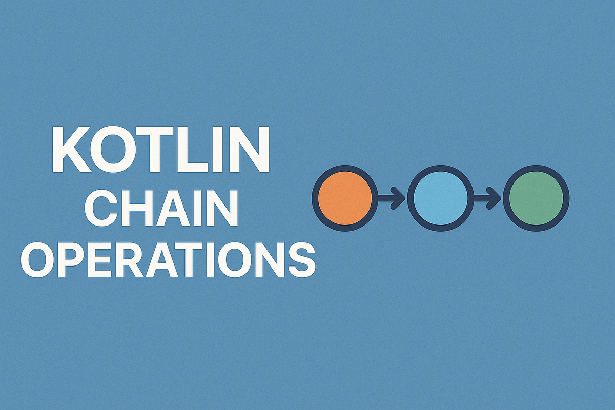 🔝 Top Chain Operation Functions in Kotlin | by AMAR PAL SINGH | Jul, 2025 | Medium