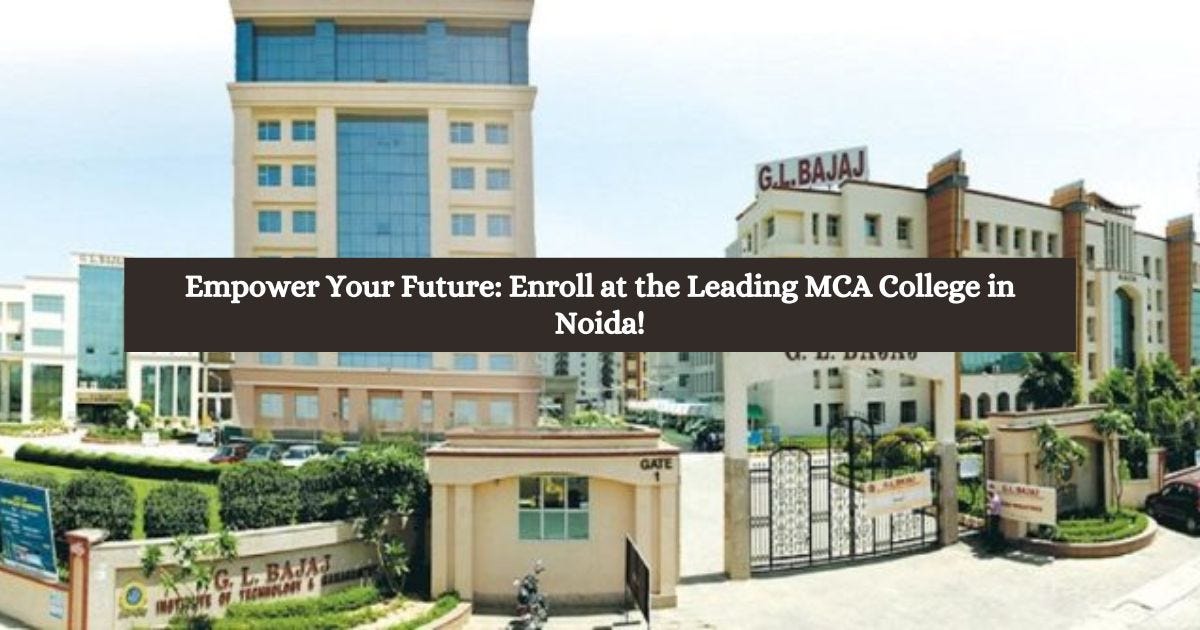 Empower Your Future: Enroll at the Leading MCA College in Noida ...