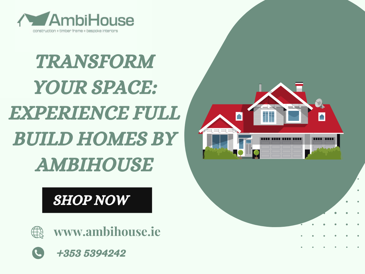Transform Your Space: Experience Full Build Homes by AmbiHouse ...