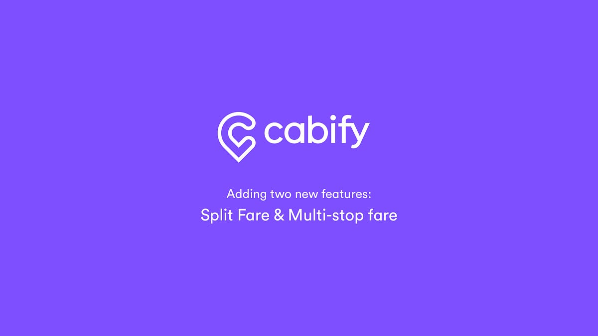 Adding two new amazing features to Cabify app: Split Fare & Multi-stop ...