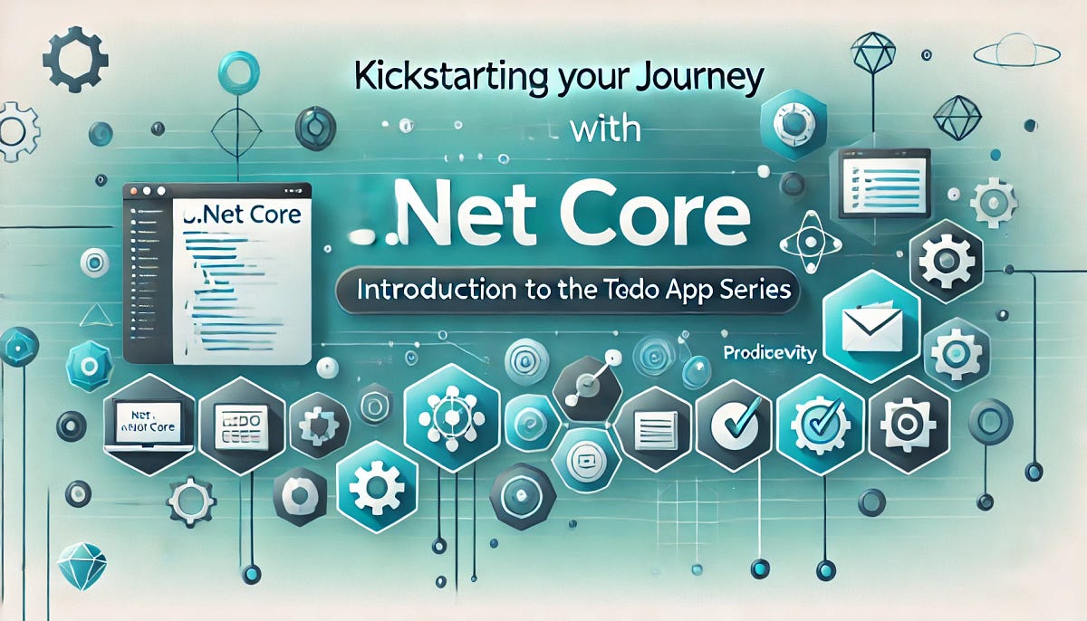 EP:01 Kickstarting Your Journey with .NET Core: Introduction to the Todo App Series | by ...