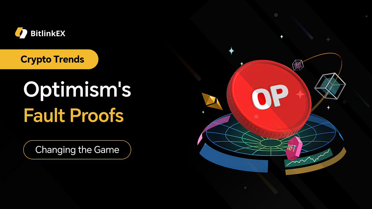 How Optimism’s Fault Proofs Are Changing the Game | by Bitlink | Jun ...