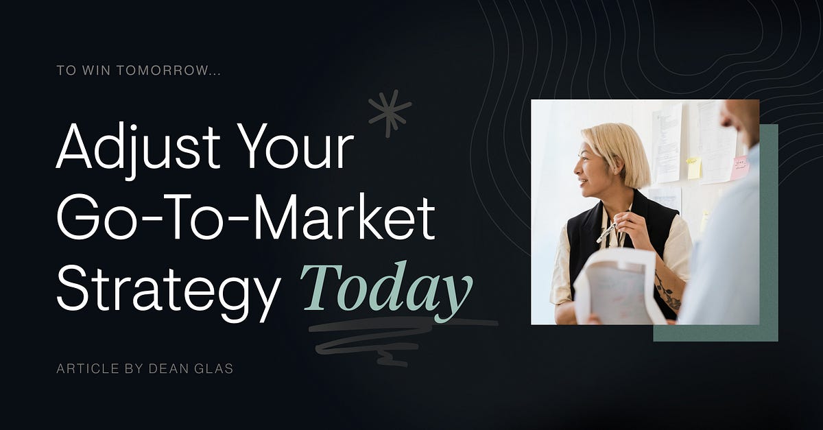 To Win Tomorrow, Adjust Your Go-To-Market Strategy Today | by SellX ...