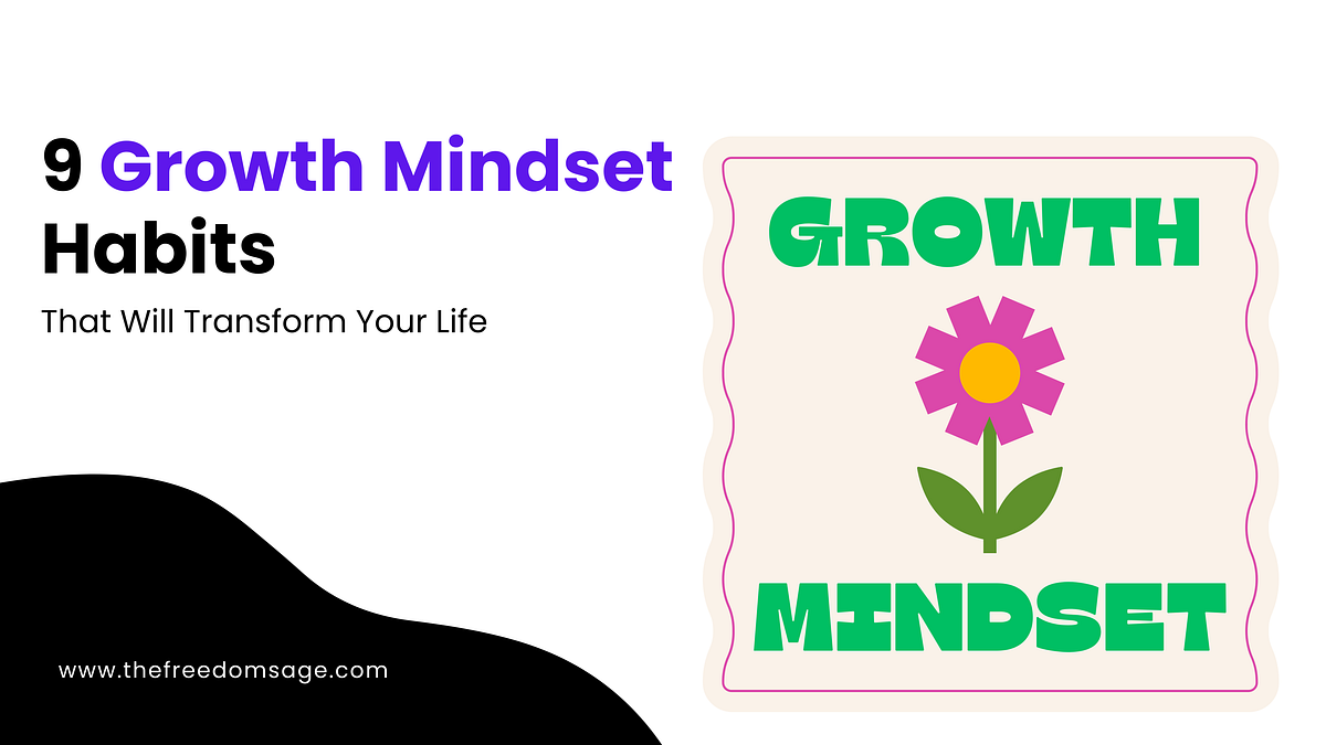 9 Growth Mindset Habits That Will Transform Your Life | by Himanshu ...