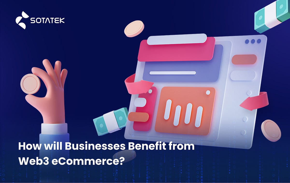 How will Businesses Benefit from Web3 eCommerce? | by Micah Pham ...
