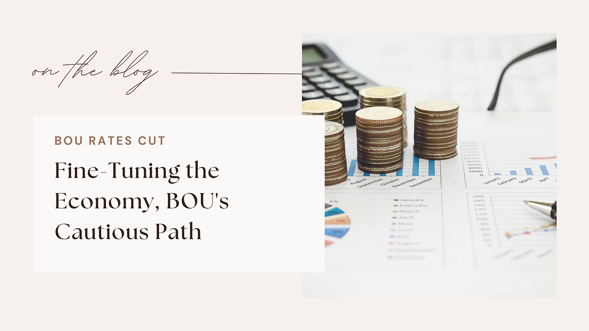 Fine- Tuning the Economy, BOU’s Cautious Path | by Benjamin WATCH blog ...