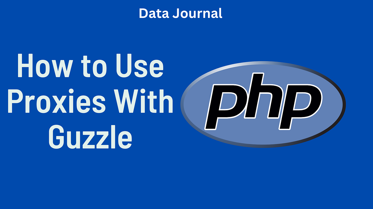 How to Use Proxies with Guzzle: A Step-by-Step Guide | Medium