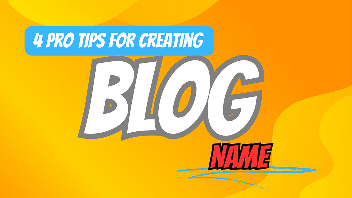 4 Tips For Creating A Blog Brand Name: a blog covering important tips ...