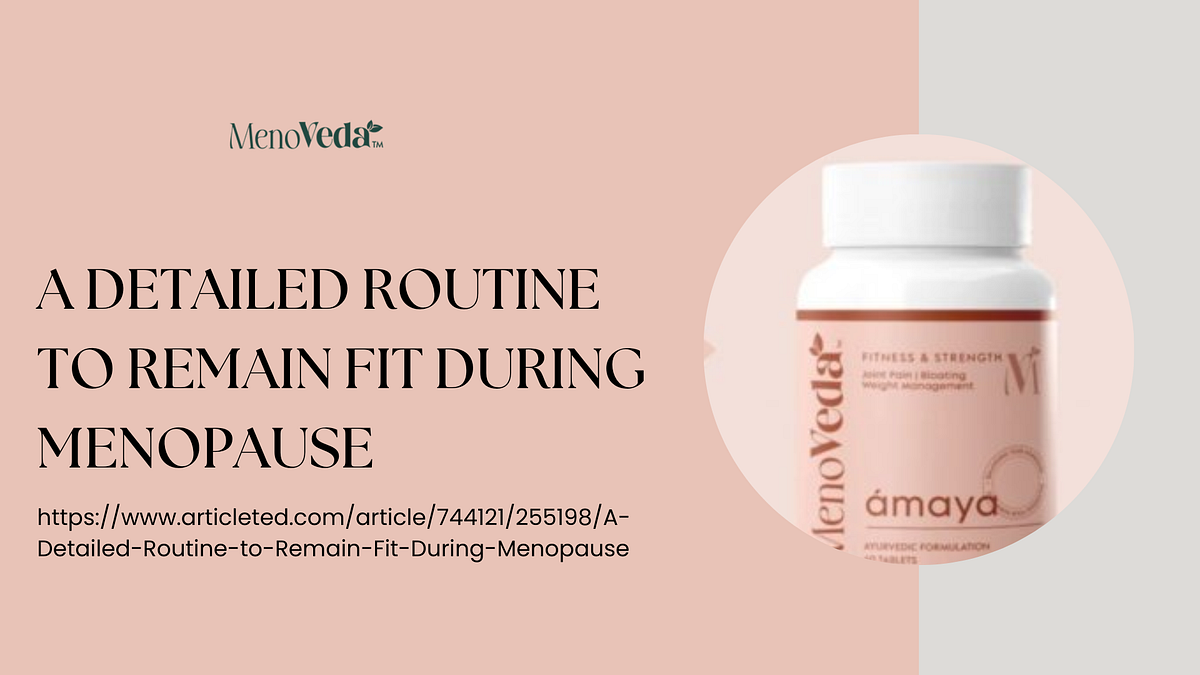 A Detailed Routine to Remain Fit During Menopause - brad henry - Medium