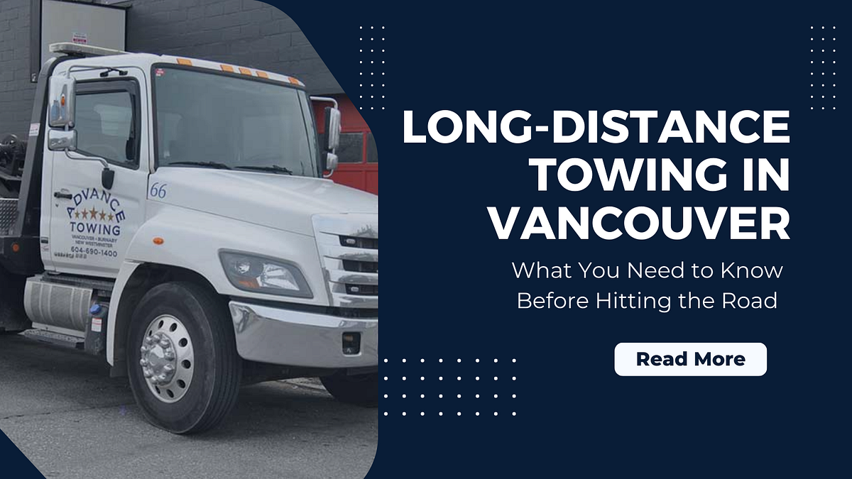 Long-Distance Towing in Vancouver: What You Need to Know Before Hitting ...