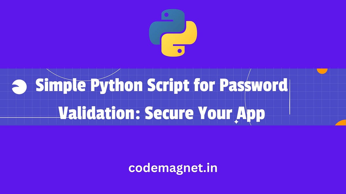 Fortify your app with Python: Implement strong password validation to keep user data secure ...