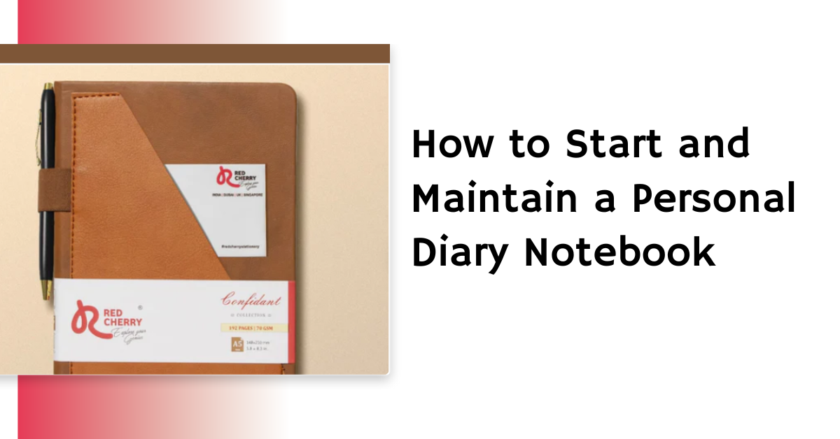 How to Start and Maintain a Personal Diary Notebook | by Redcherrystore ...